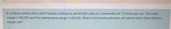 Solved A company enters into a short futures contract to | Chegg.com