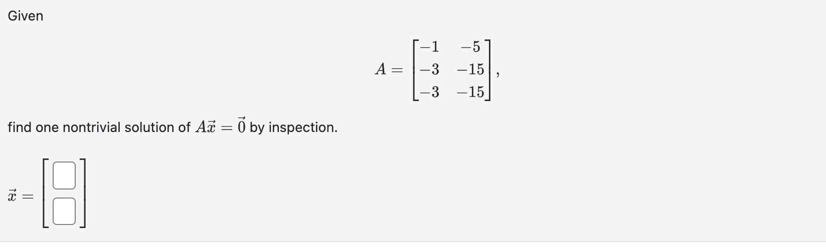 Solved A=⎣⎡−1−3−3−5−15−15⎦⎤ find one nontrivial solution of | Chegg.com