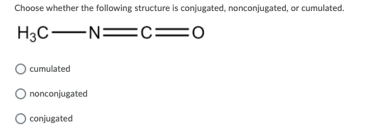 Solved Choose whether the following structure is conjugated, | Chegg.com