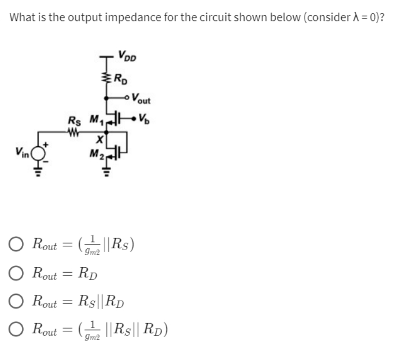 Solved What is the output impedance for the circuit shown | Chegg.com