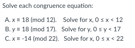 Solved Solve each congruence equation: A. x = 18 (mod 12). | Chegg.com