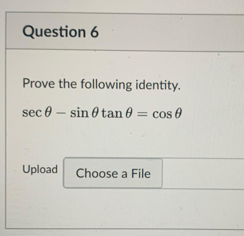 Solved Prove the following identity. secθ−sinθtanθ=cosθ | Chegg.com