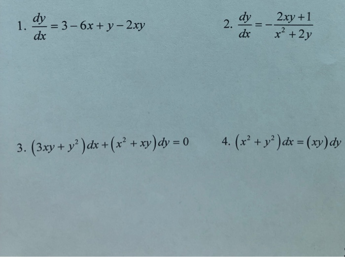 Solved dy dx 1.-_ = 3-6x + y-2xy dx x+2y 4 (x2 +y2)dr = | Chegg.com