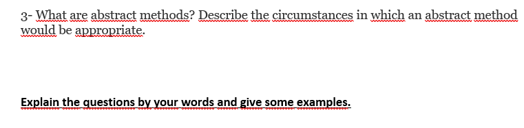 Solved 3- What are abstract methods? Describe the | Chegg.com
