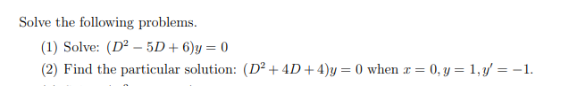 Solved Solve the following problems. (1) Solve: (D2 - 5D + | Chegg.com