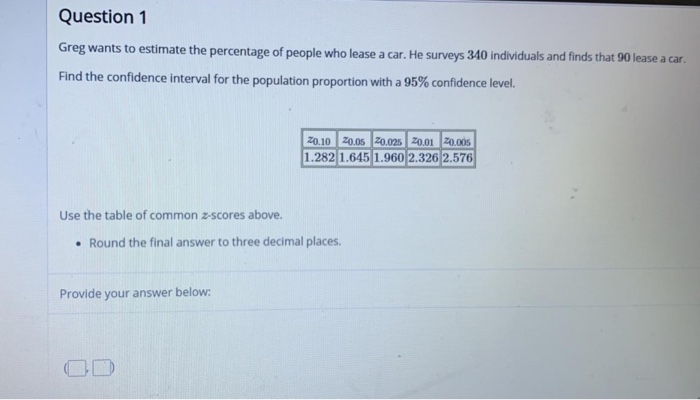 Solved Question 1 Greg wants to estimate the percentage of | Chegg.com