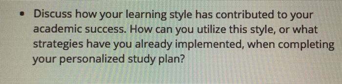 Solved Discuss how your learning style has contributed to | Chegg.com