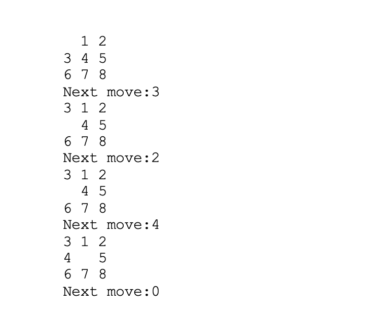 1 2 3 4 5 6 7 8 Next move:3 3 1 2 4 5 6 7 8 Next move:2 3 1 2 4 5 6 7 8 ...