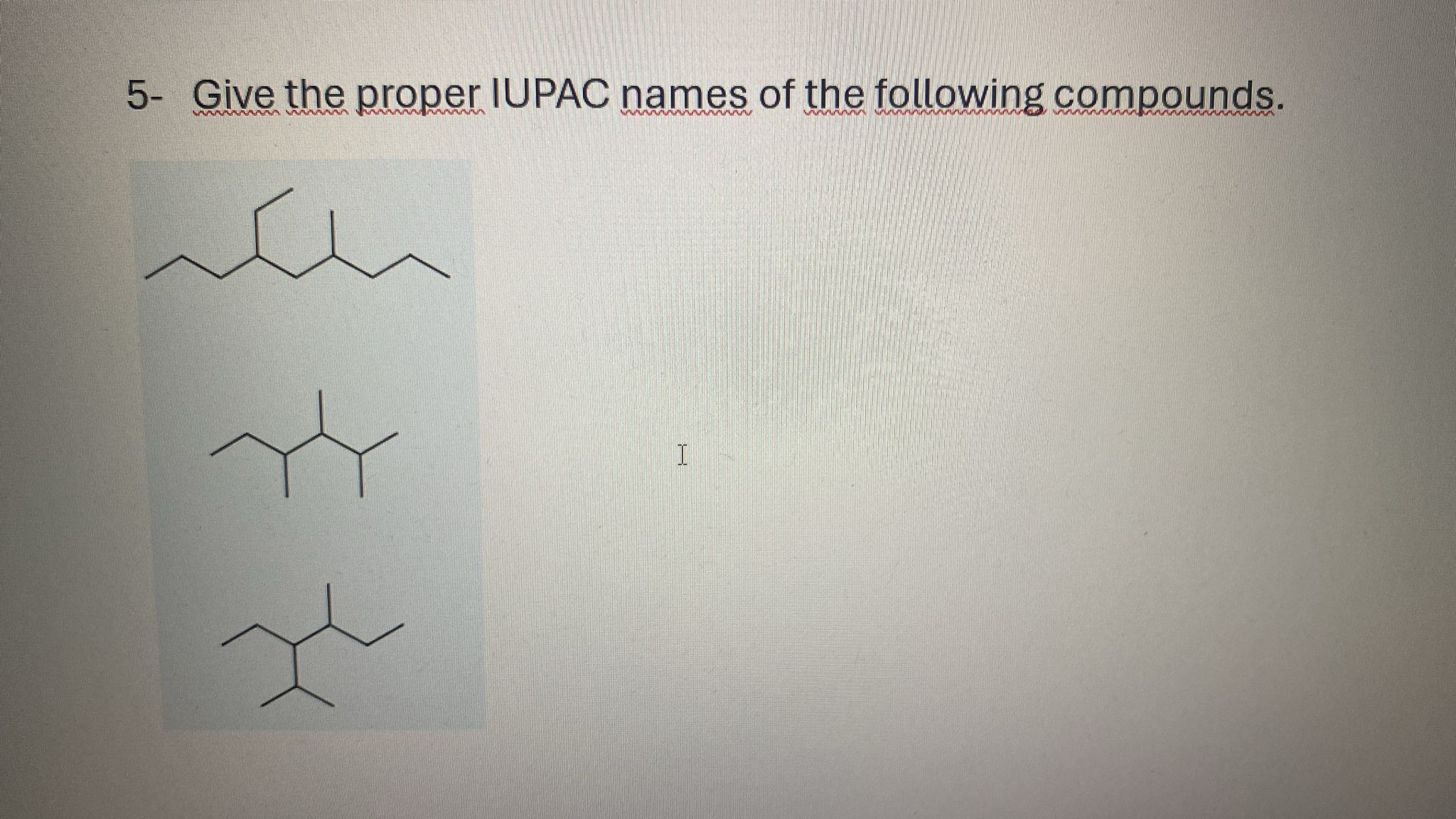 Solved 5- ﻿Give the proper IUPAC names of the following | Chegg.com
