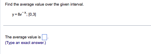 Solved Find the average value over the given interval. | Chegg.com