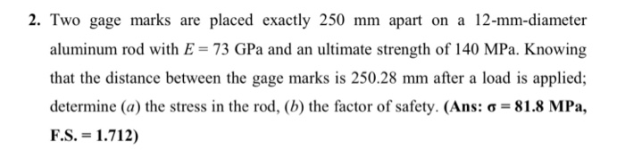 Solved 2. Two gage marks are placed exactly 250 mm apart on | Chegg.com