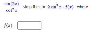 Solved cosxsin(2x) simplifies to 2sinx−f(x) | Chegg.com
