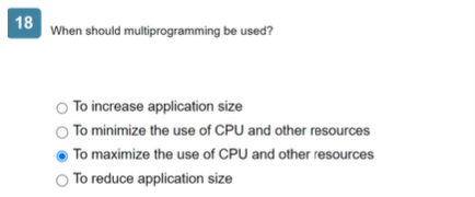 Solved When should multiprogramming be used?To increase | Chegg.com