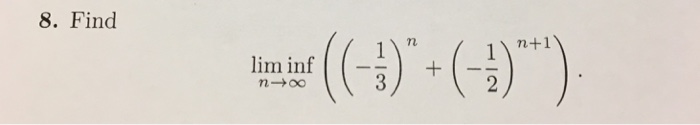 Solved 8. Find lim inf 1) n+1 n-+o | Chegg.com