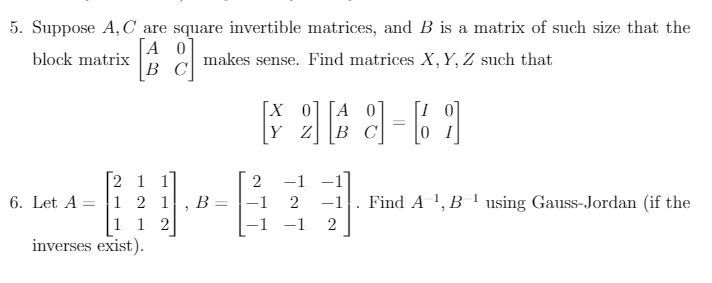 Solved 5. Suppose A, C are square invertible matrices, and B | Chegg.com