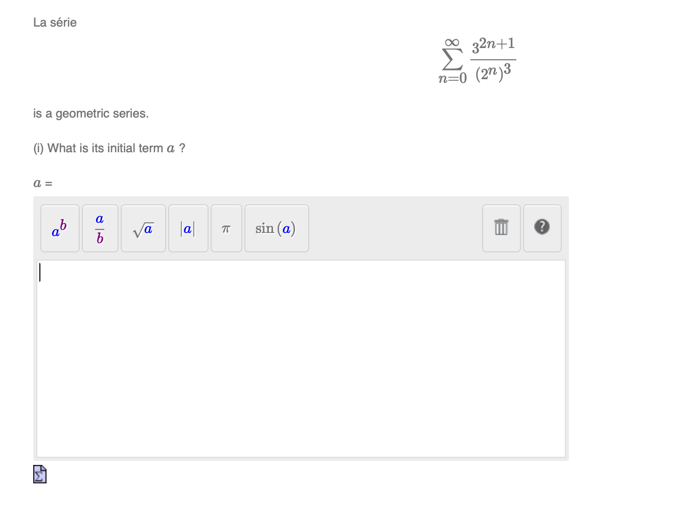Solved La série 32n+1 n=0 (2n)3 is a geometric series. (i) | Chegg.com