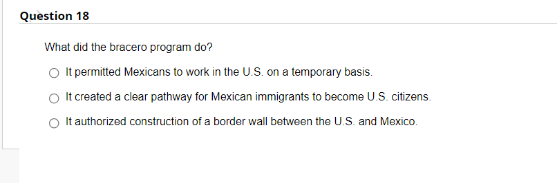 Solved Question 18 What did the bracero program do? It | Chegg.com