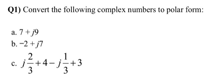 Solved Q1) Convert the following complex numbers to polar | Chegg.com