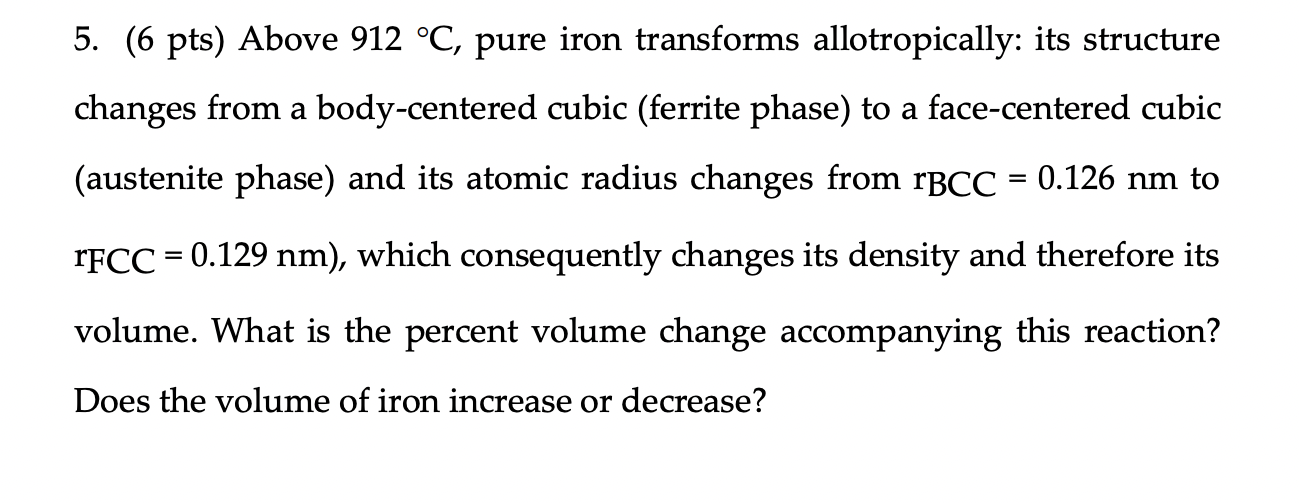 Solved 5. (6 pts) Above 912 °C, pure iron transforms | Chegg.com
