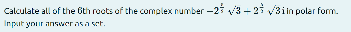 Solved 21/10e9iπ/20Calculate all of the 6 th roots of the | Chegg.com
