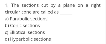 Solved 1. The sections cut by a plane on a right circular | Chegg.com