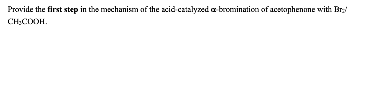 Solved Provide the first step in the mechanism of the | Chegg.com