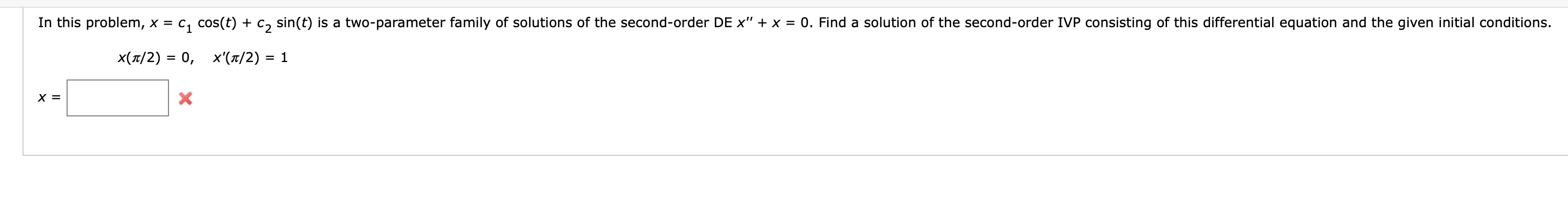 Solved In this problem, x = C1 cos(t) + C2 sin(t) is a | Chegg.com