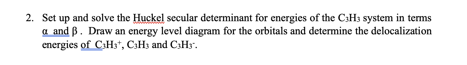 Solved 2. Set up and solve the Huckel secular determinant | Chegg.com