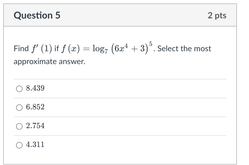 Solved Find f′(1) if f(x)=log7(6x4+3)5. Select the most | Chegg.com