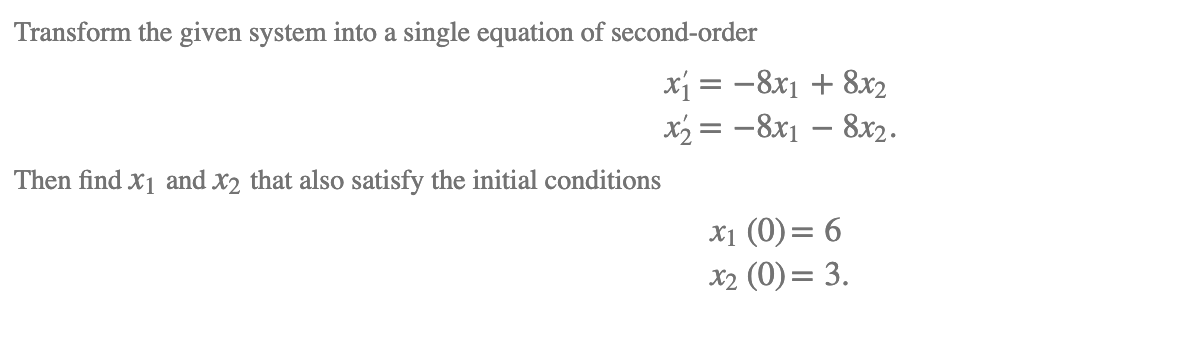 Solved Transform the given system into a single equation of | Chegg.com
