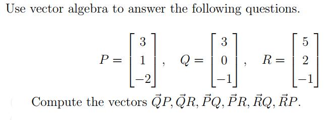 Solved Use vector algebra to answer the following questions. | Chegg.com