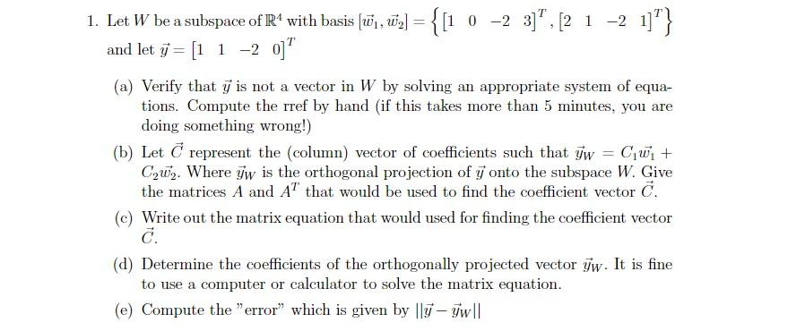 Solved 1. Let W be a subspace of R4 with basis [~w1, ~w2] | Chegg.com
