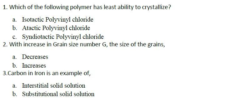 Solved 1. Which of the following polymer has least ability | Chegg.com