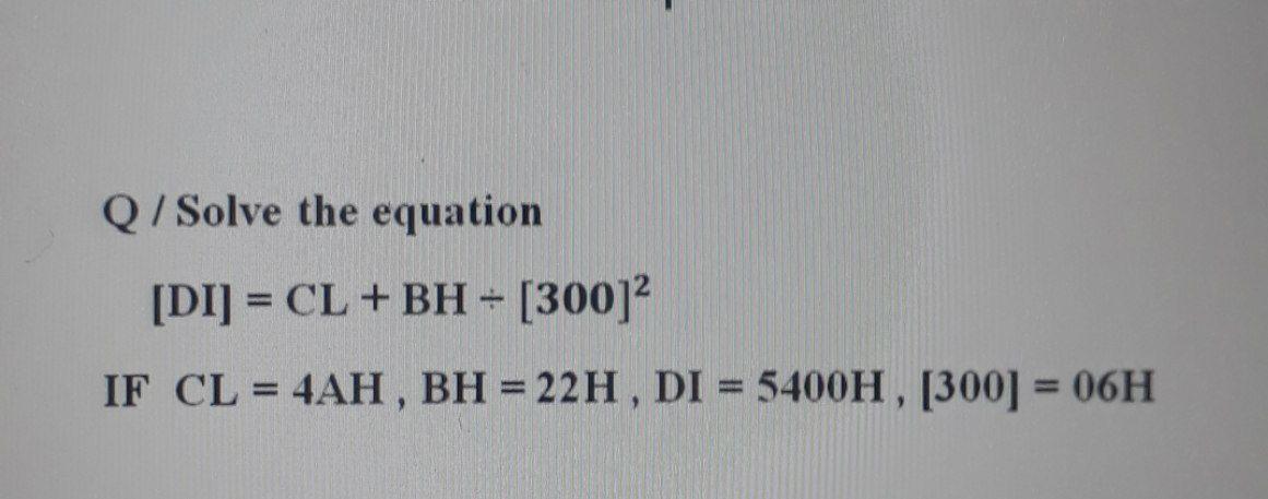 Solved Q / Solve the equation [DI] = CL +BH - [300]? IF CL = | Chegg.com