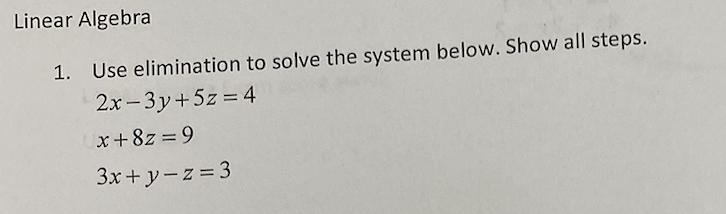 Solved Linear Algebra 1. Use elimination to solve the system | Chegg.com
