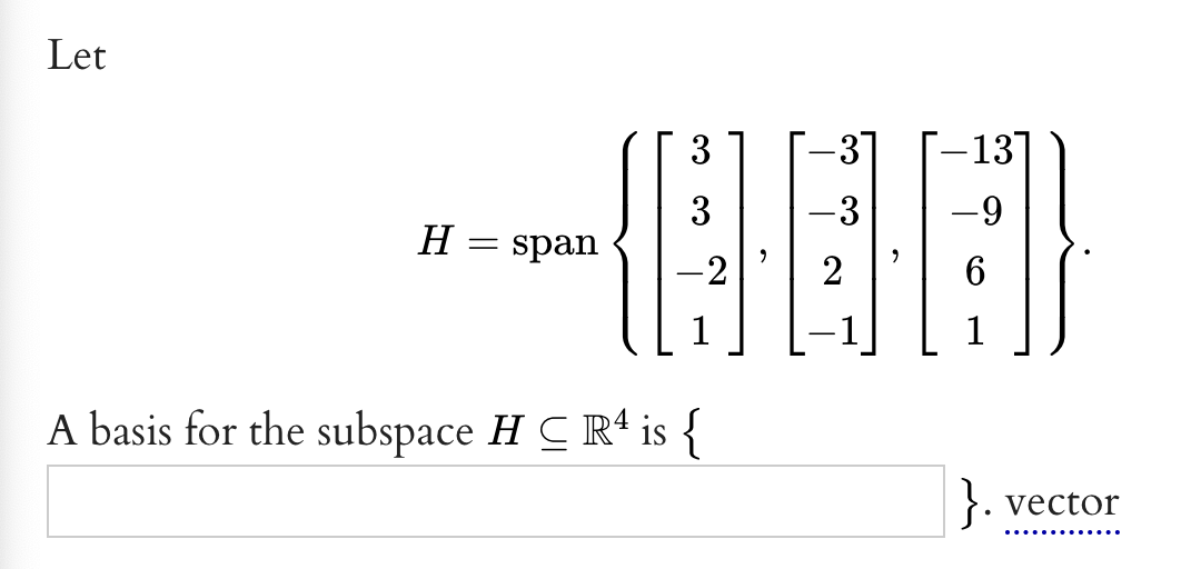 Solved LetH=span{[33-21],[-3-32-1],[-13-961]}A basis for the | Chegg.com