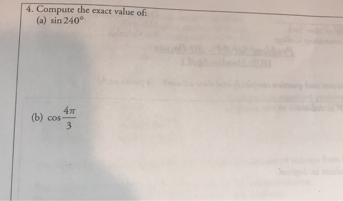 Solved 4. Compute the exact value of: (a) sin 240° (b) cos | Chegg.com