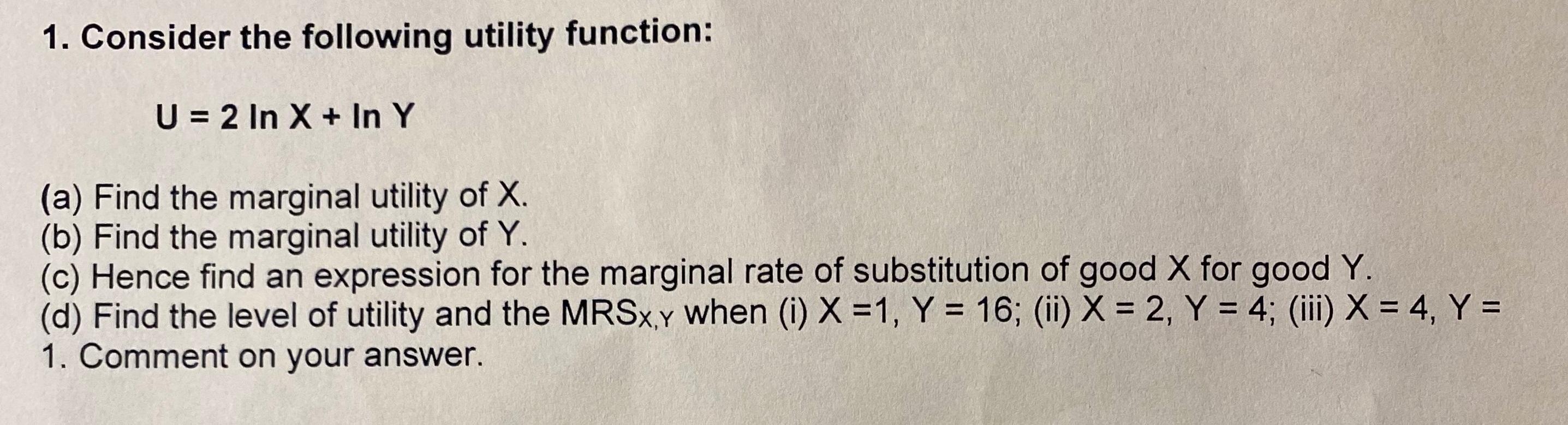 Solved 1. Consider the following utility function: U = 2 In | Chegg.com Solved 1. Consider the following utility function: U = 2 In | Chegg.com