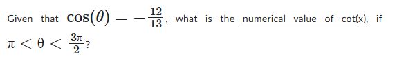 Solved Given that cos(θ)=-1213, ﻿what is ﻿the numerical | Chegg.com