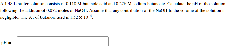 Solved A 1.48 L buffer solution consists of 0.118M butanoic | Chegg.com