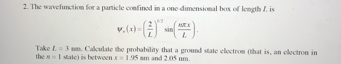 Solved 2. The wavefunction for a particle confined in a | Chegg.com