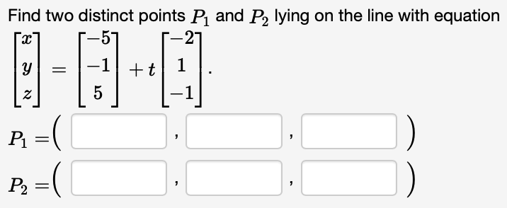 Solved Find two distinct points P1 and P2 lying on the line | Chegg.com