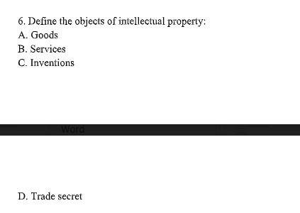 Solved 6. Define the objects of intellectual property: A. | Chegg.com