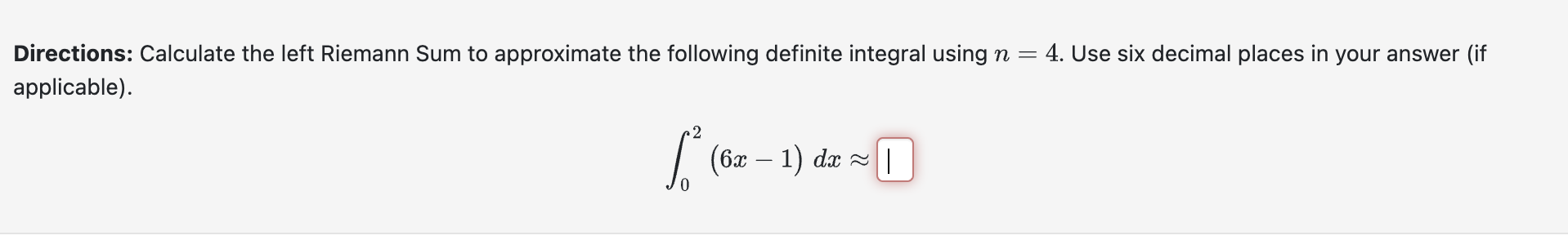 Solved Directions: Calculate the left Riemann Sum to | Chegg.com