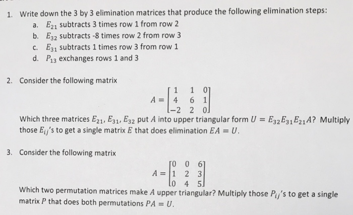 Solved 1. Write down the 3 by 3 elimination matrices that | Chegg.com
