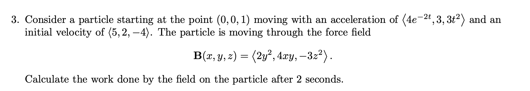 Solved Consider a particle starting at the point (0, 0, 1) | Chegg.com