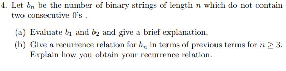 Solved 4. Let br be the number of binary strings of length n | Chegg.com