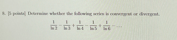 Solved [5 ﻿points] ﻿Determine whether the following series | Chegg.com