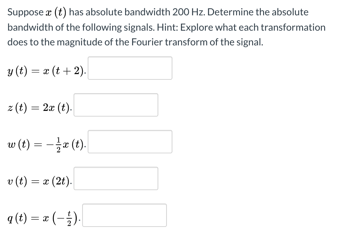 Solved Suppose x (t) has absolute bandwidth 200 Hz. | Chegg.com