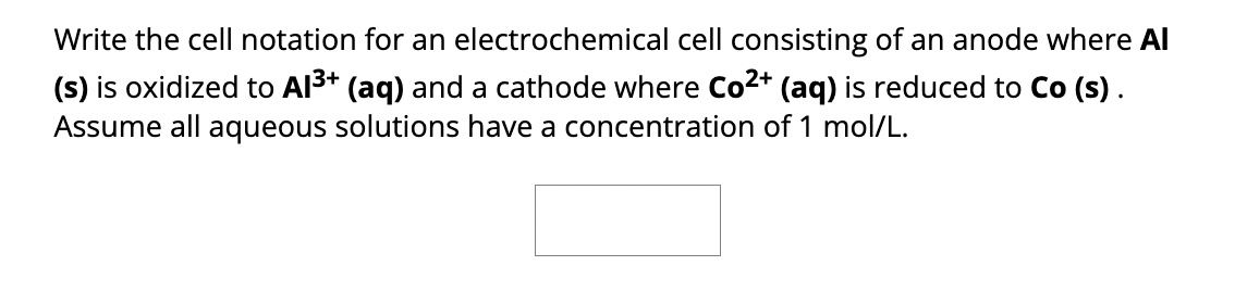 Solved Write the cell notation for an electrochemical cell | Chegg.com